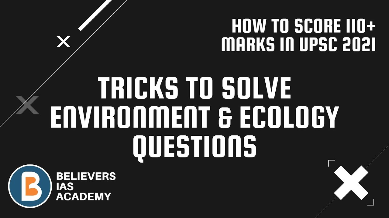 Tricks for Environment & Ecology Questions | How to score 110+ in UPSC ...