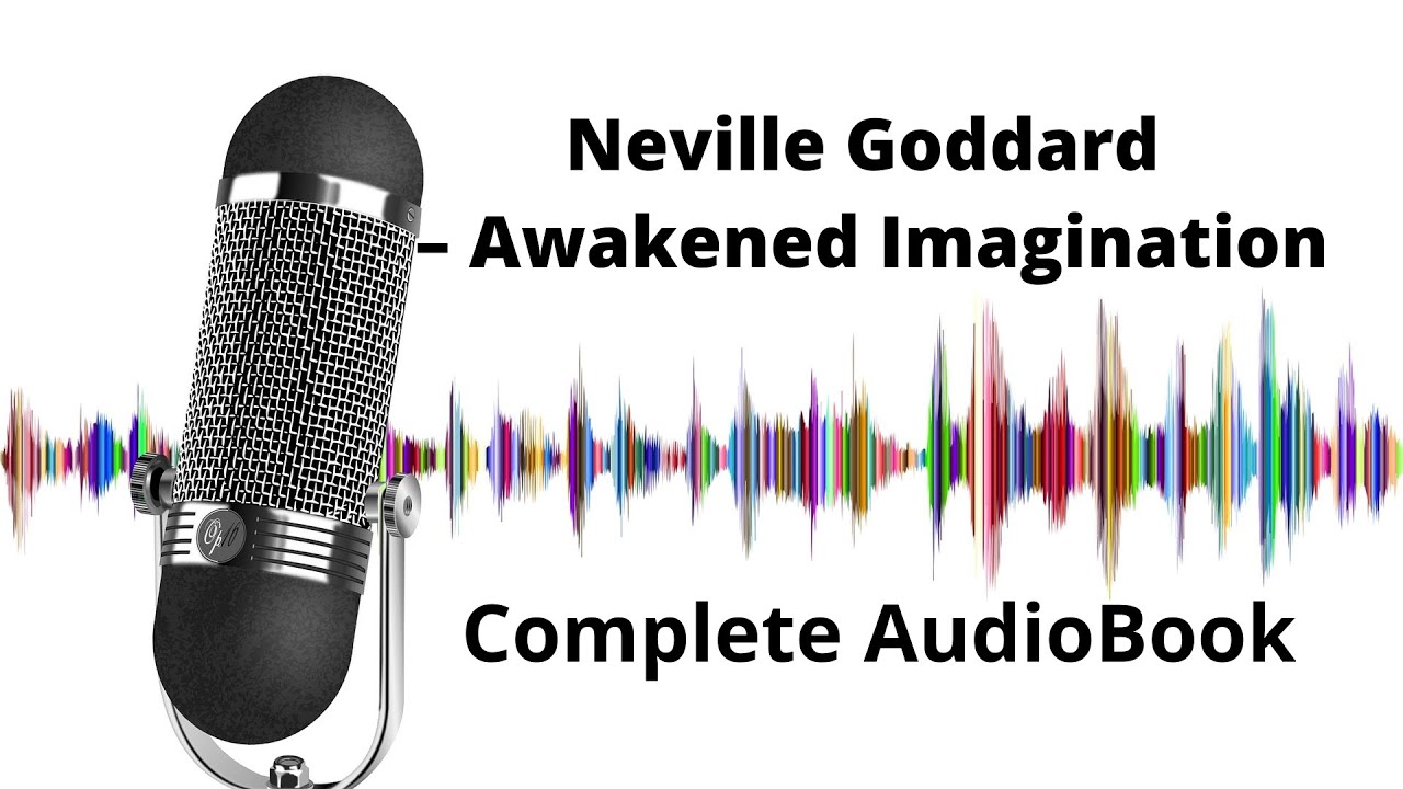 Awakened Imagination | Neville Goddard | Full Audio Book - YouTube