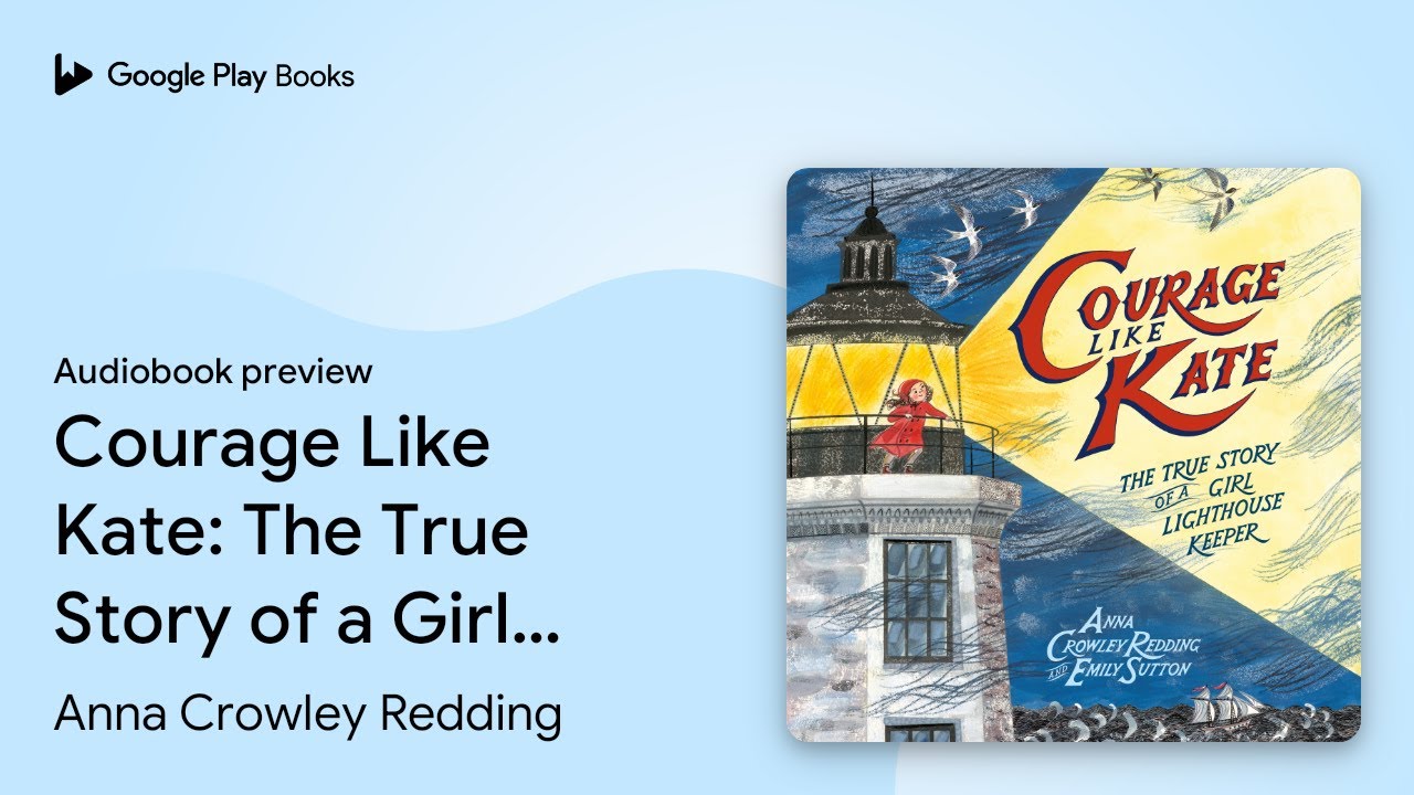 Courage Like Kate: The True Story of a Girl… by Anna Crowley Redding ...