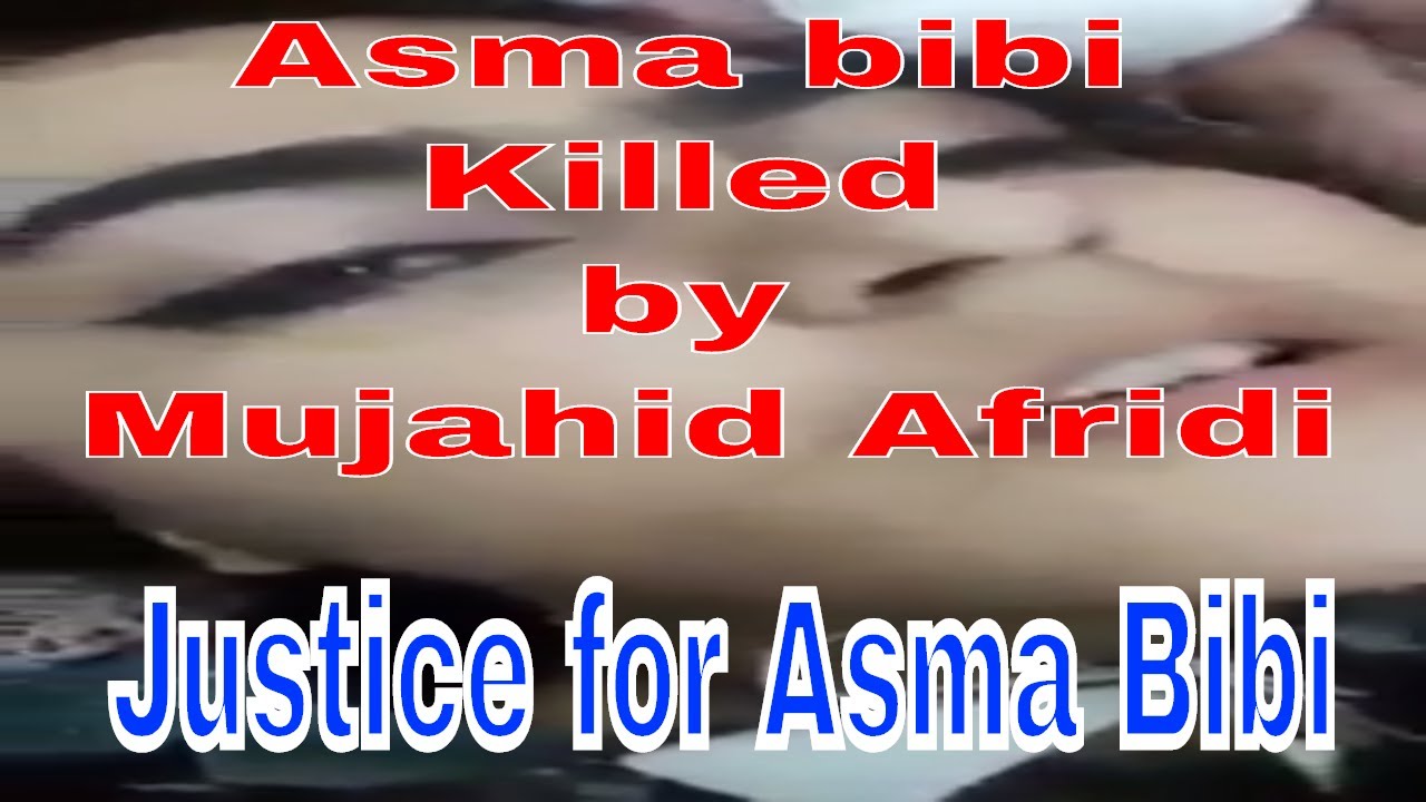 Asma Bibi who was killed by Mujahid Afridi || Last words of Asma Bibi in hospital | - YouTube