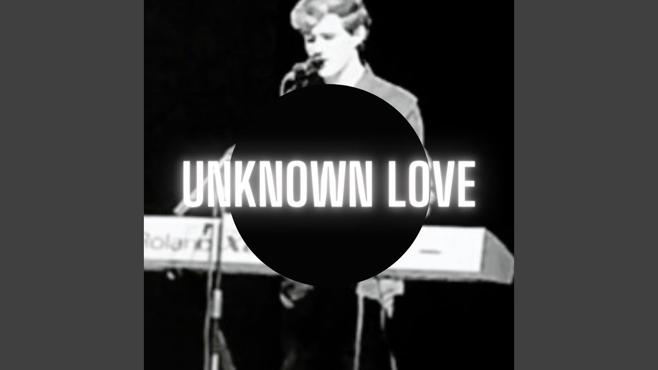 Unknown Love - YouTube