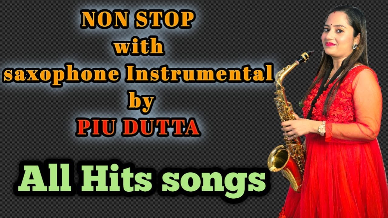 Non stop saxophone instrumental | jukebox | Cover by Piu Dutta ...