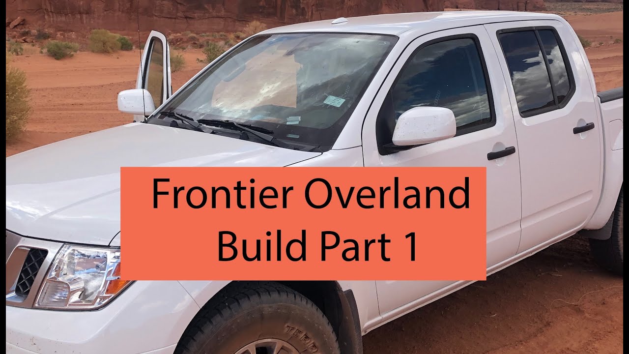 Frontier Pro 4X Overland Build Part 1 - - YouTube