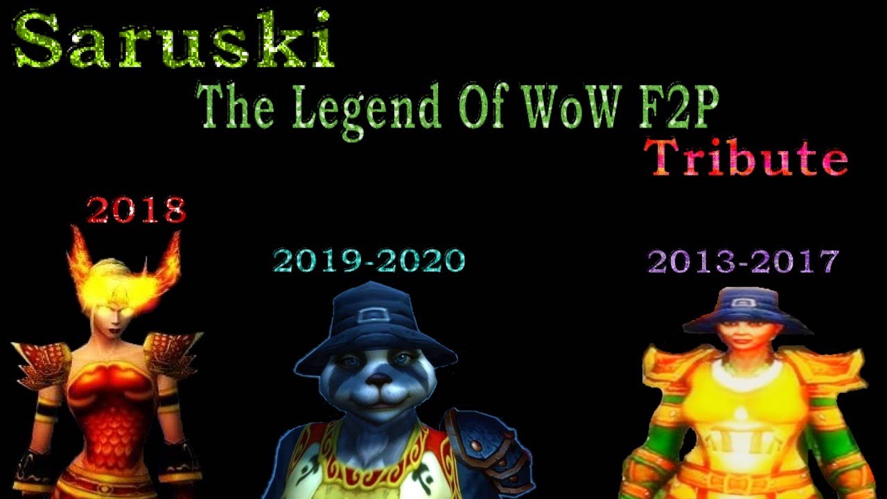 WoW F2P - Saruski | Tribute To The Legend Of WoW F2P - YouTube