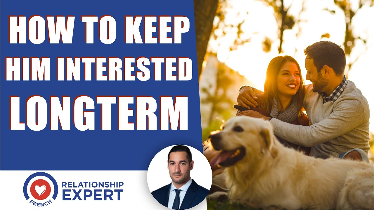 How to keep him interested long term: 3 Pro Tips - YouTube