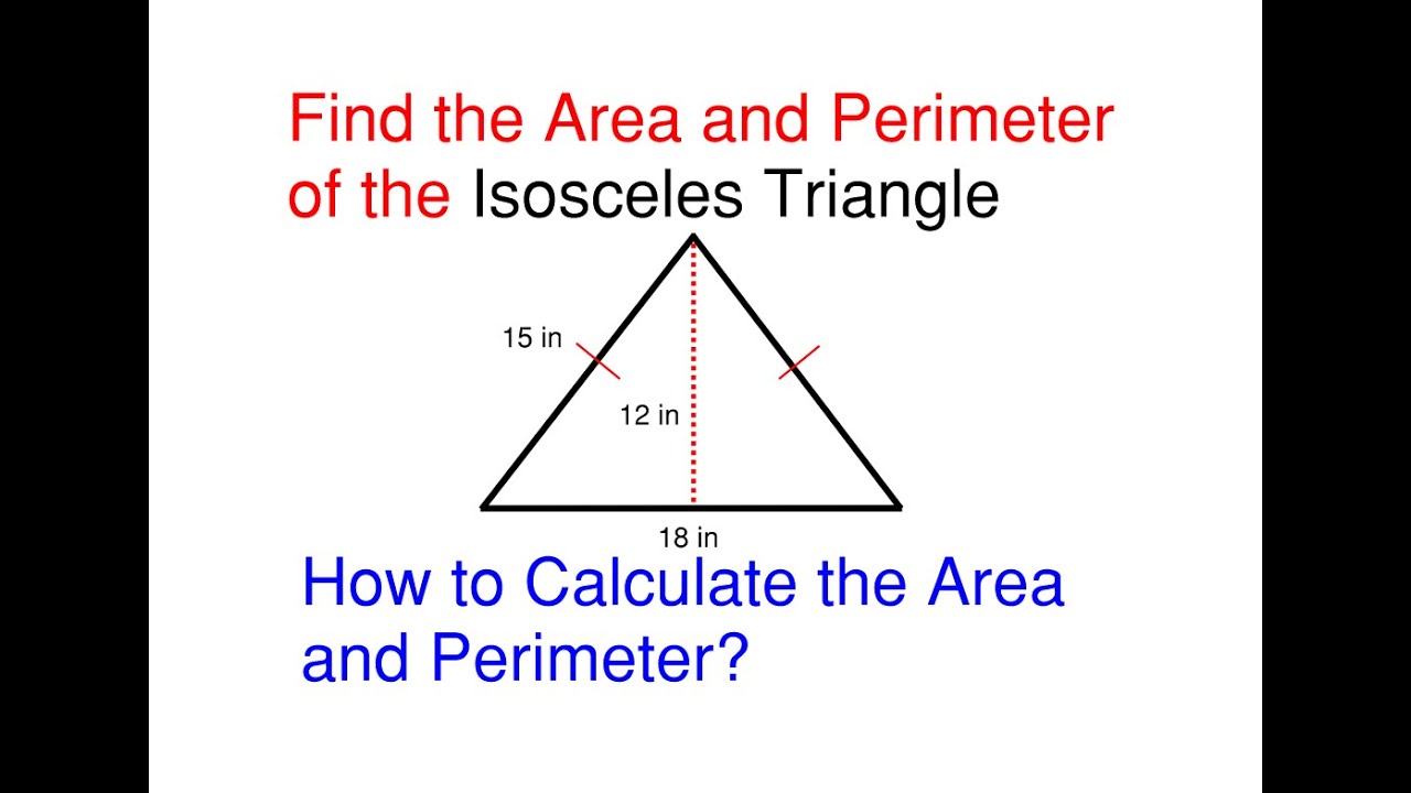 How to Find the Area and Perimeter of an Isosceles Triangle – Area and ...