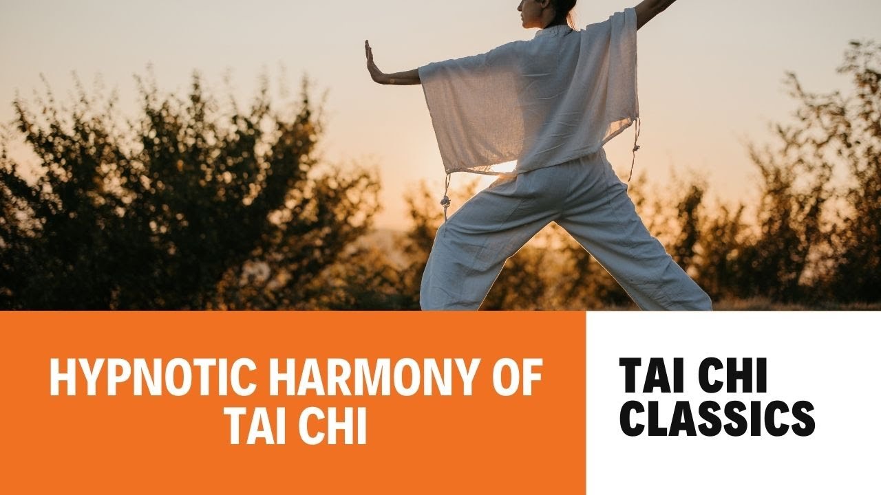 The Hypnotic Harmony of Tai Chi: A Journey Through the Classics - YouTube