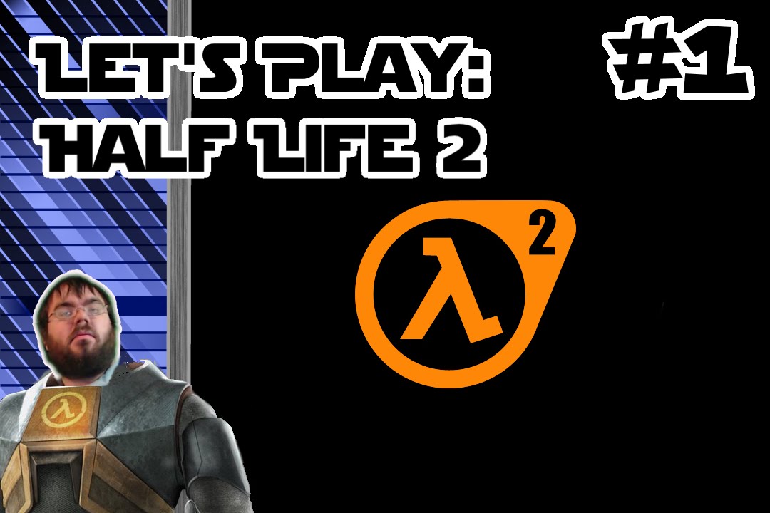 Let's Play Half Life 2! Series episode 1 (not Hl2 ep1 lol). - YouTube
