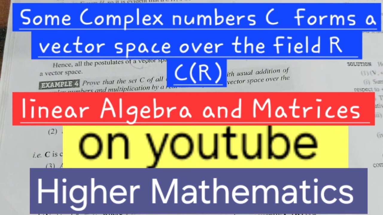 Some complex numbers C forms a vector Spaces over the field R - C(R) # ...