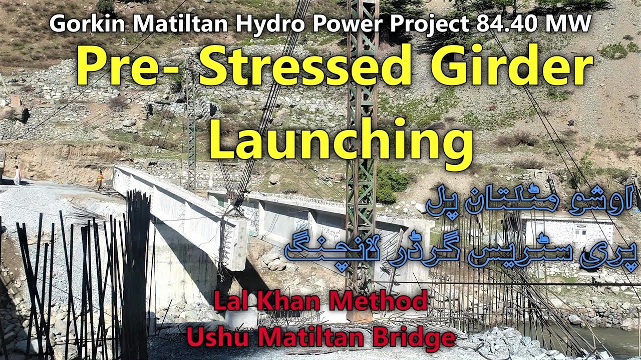 Pre-stressed Girder launching | Ushu Matiltan Bridge | Kalam, Swat ...