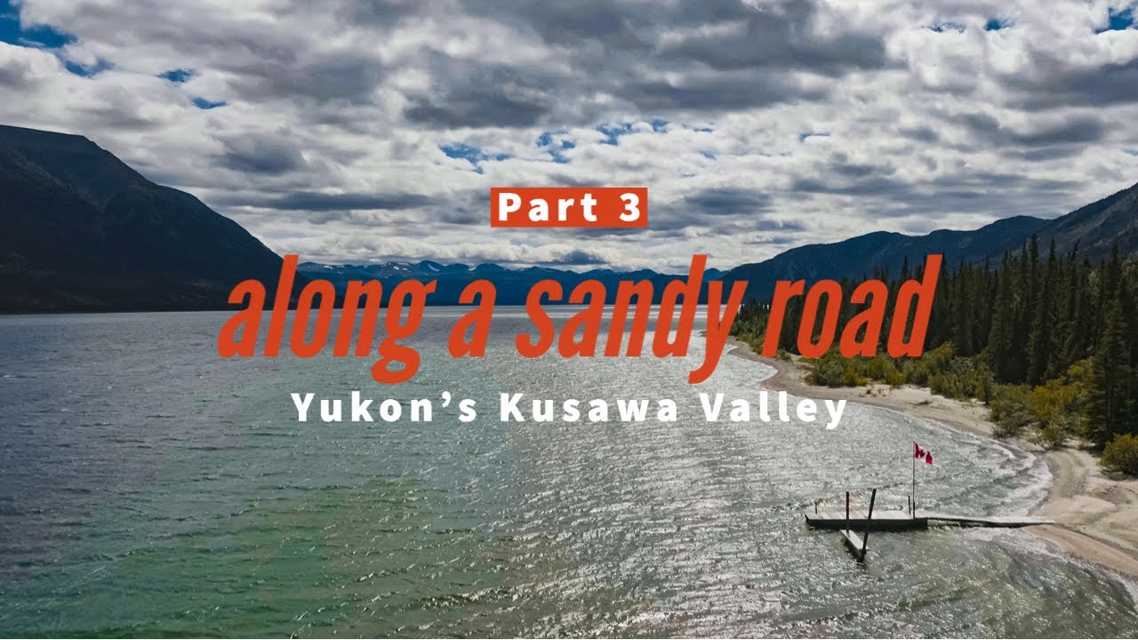 Special Places | On The Road to Kusawa Lake (Part 3) - Canada's Yukon ...