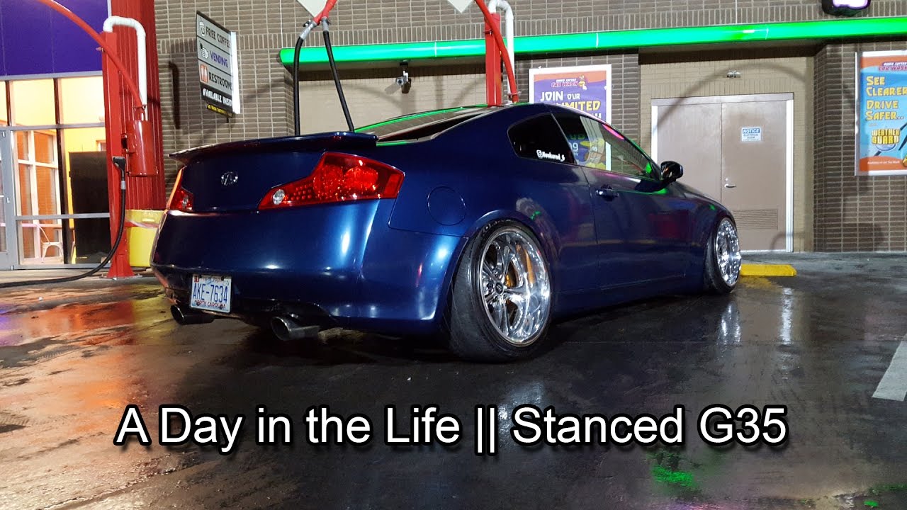 A Day in the Life || Stanced G35 - YouTube