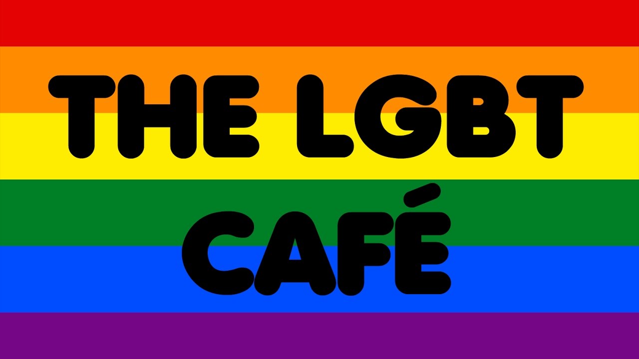 THE LGBT CAFE - YouTube