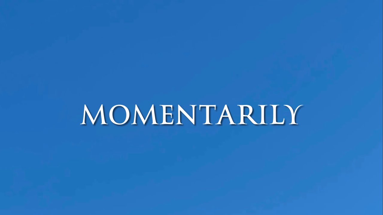 momentarily - YouTube