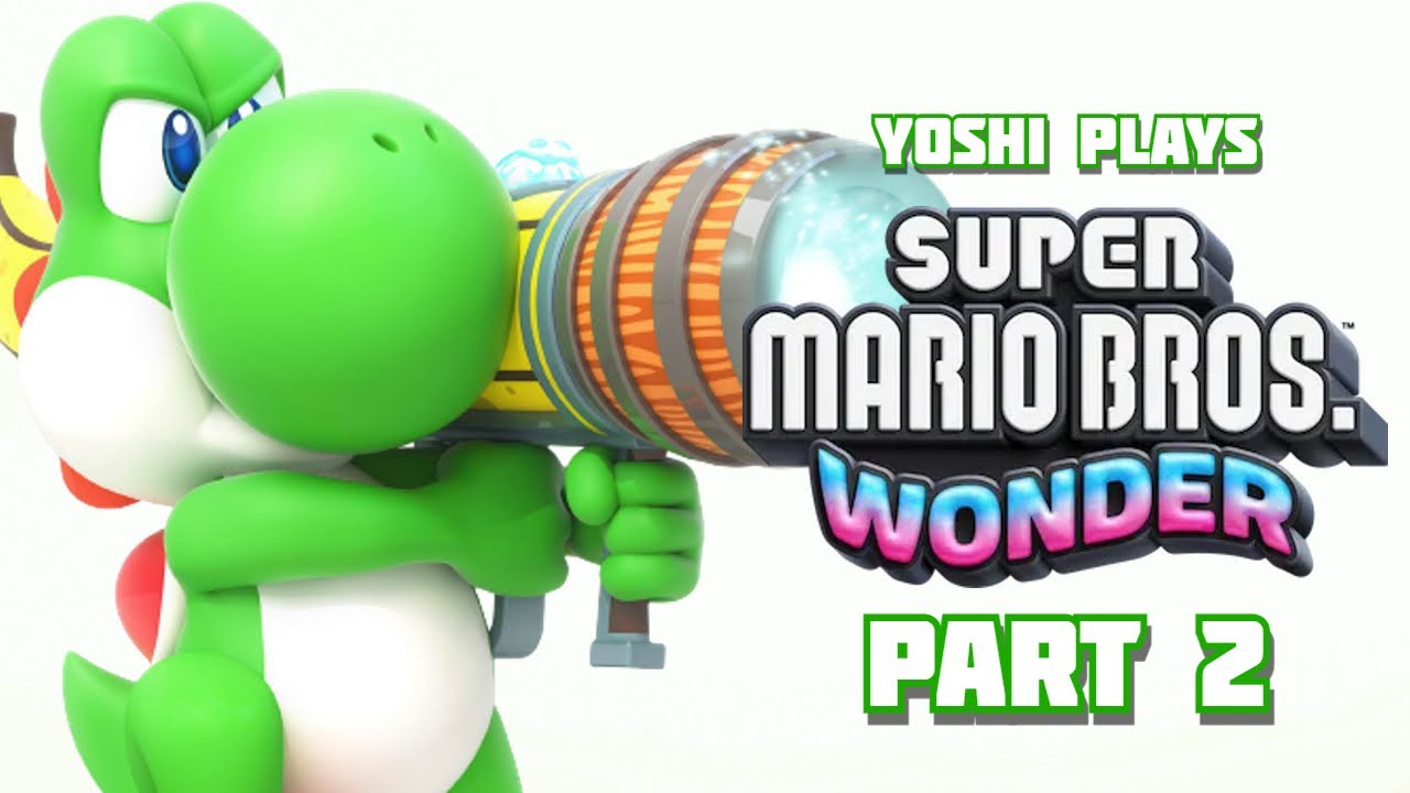 Yoshi plays - SUPER MARIO BROS WONDER !!! part 2 - YouTube