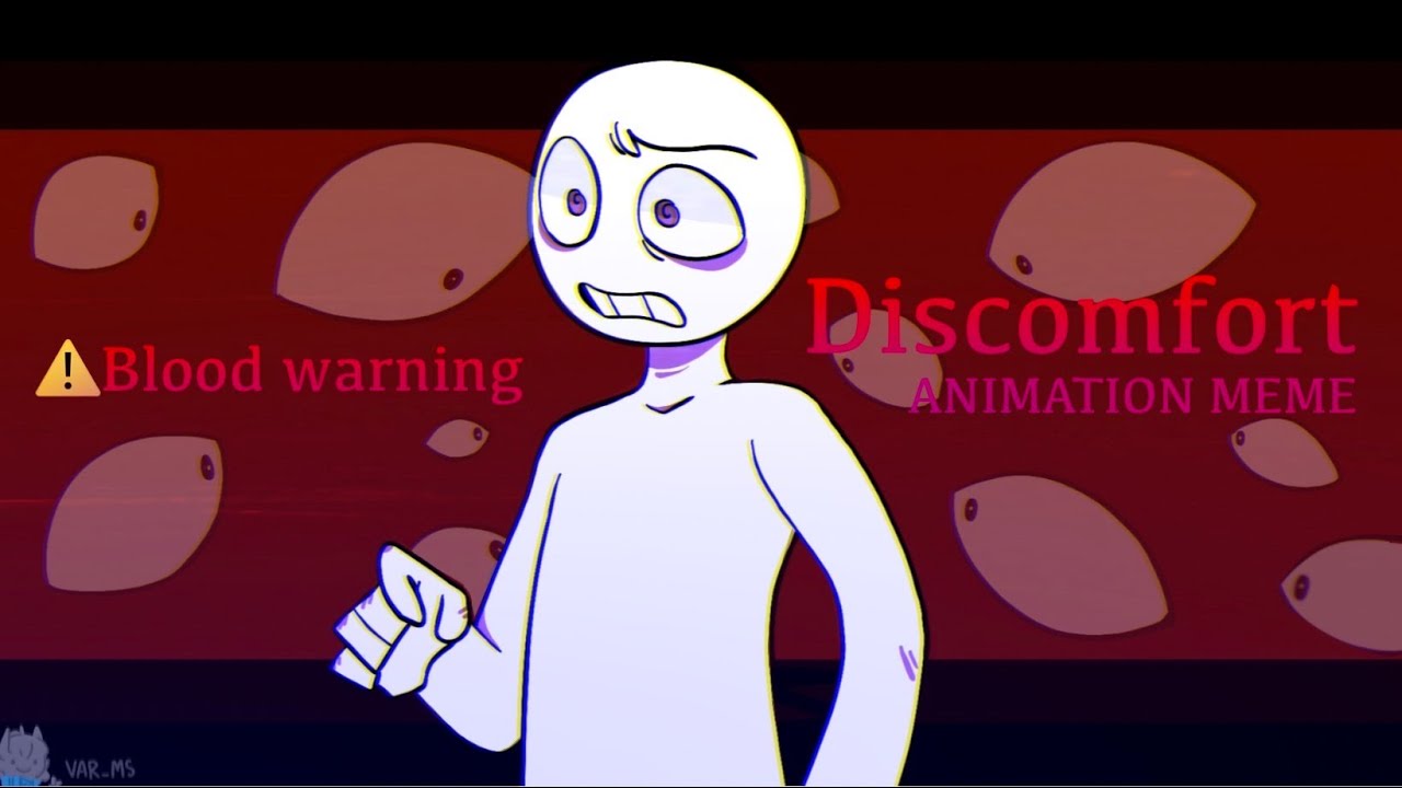 Discomfort || Animation Meme - YouTube