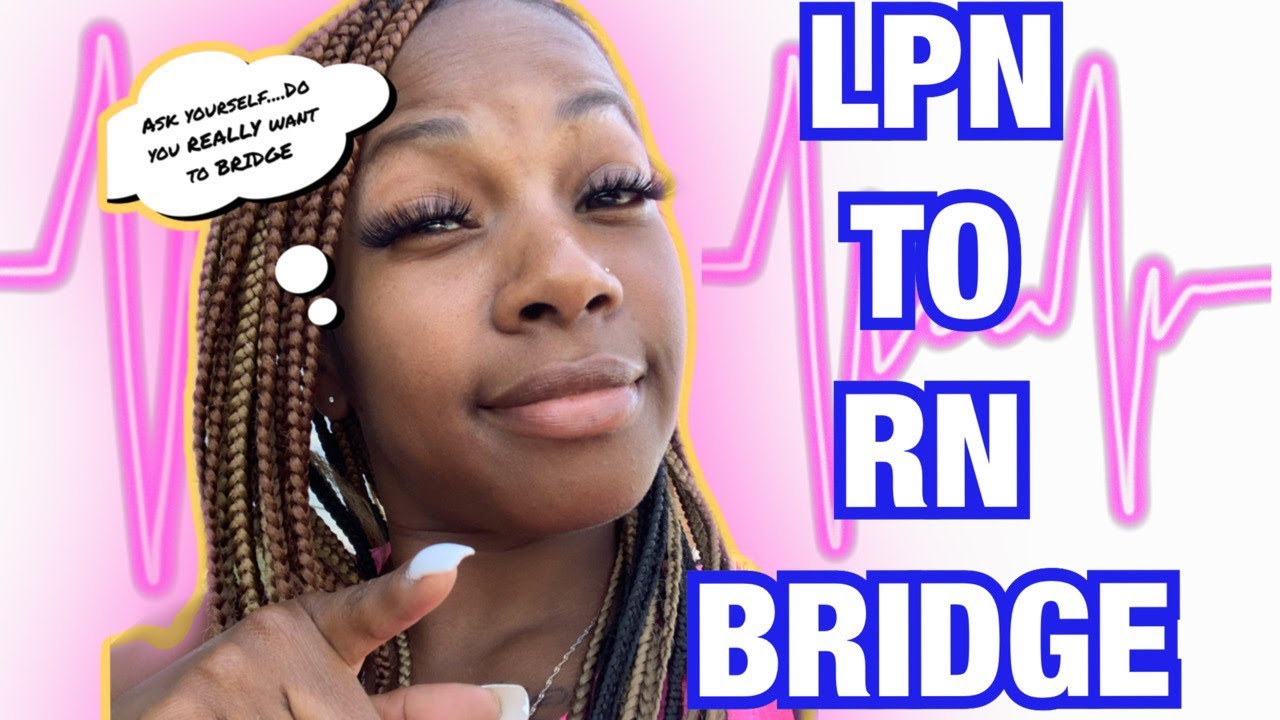 LPN to RN BRIDGE JOURNEY | Should I Bridge | Nursing Salary | LVN to RN ...