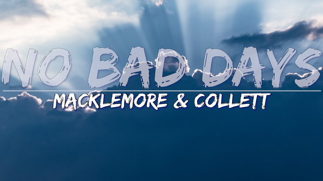 Macklemore & Collett - No Bad Days (Clean) (Lyrics) - Full Audio, 4k ...
