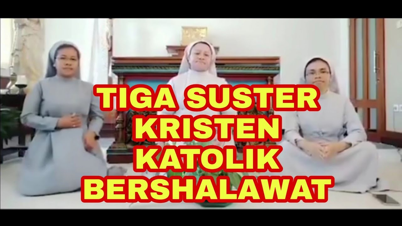 3 SUSTER KRISTEN KATOLIK BERSHALAWAT - YouTube