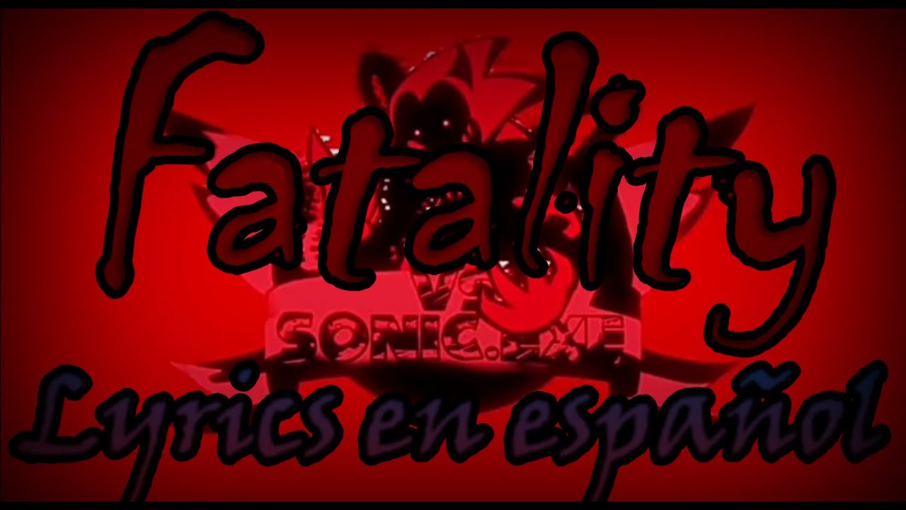 "Fatality"Lyrics en español - Friday Night Funkin': Vs. Sonic.exe - FNF ...