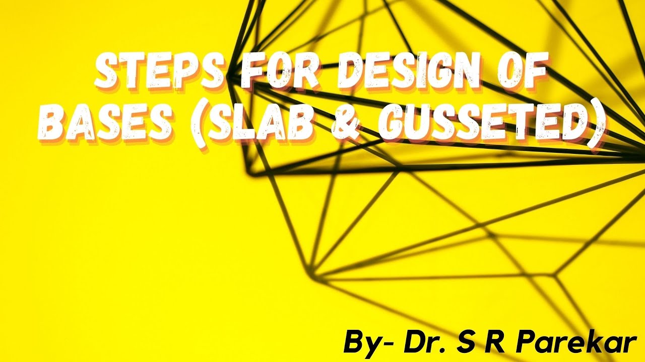 Steps for design of Bases ( Slab & Gusseted ) - YouTube