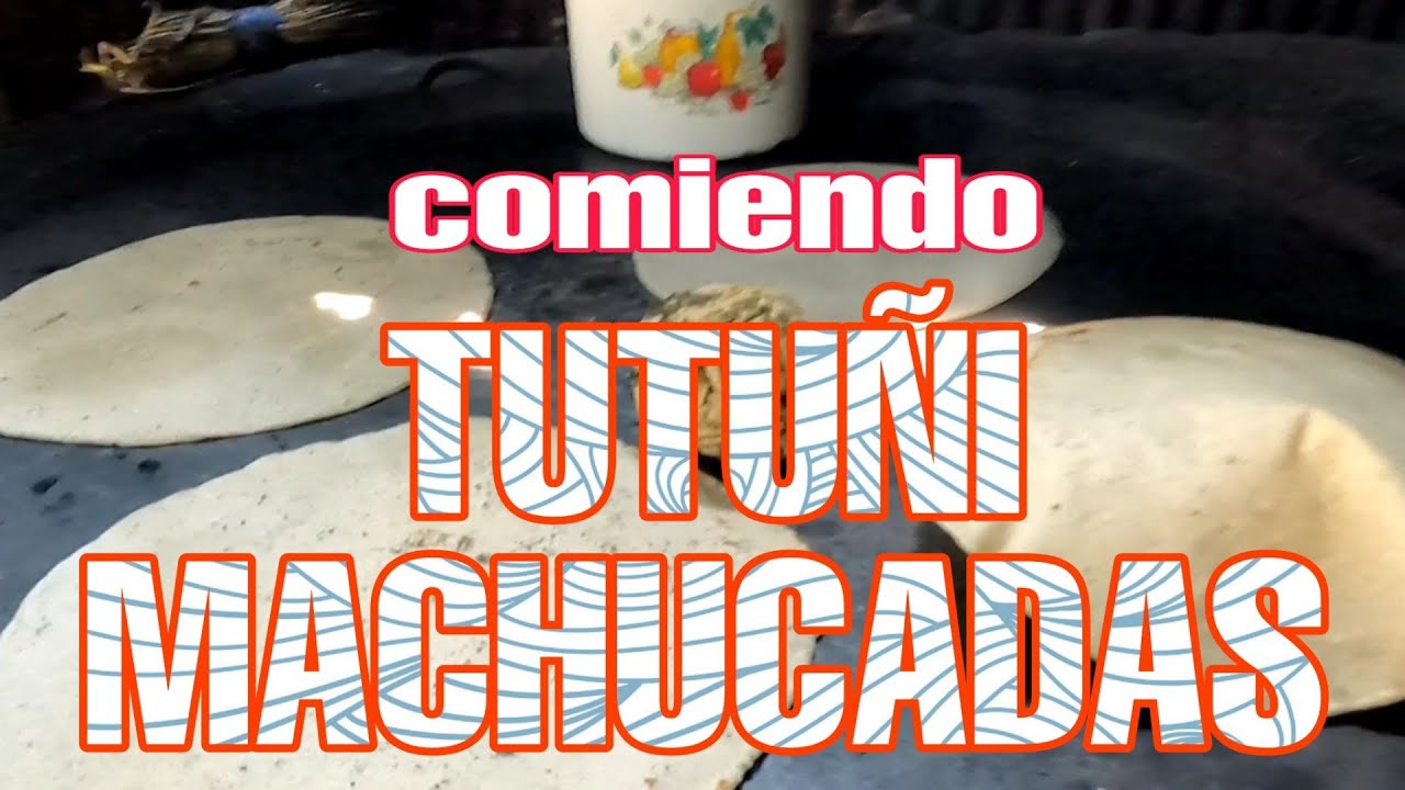COMÍENDO TUTUÑI Y MACHUCADAS EN EL RACHO, OAXACA - YouTube