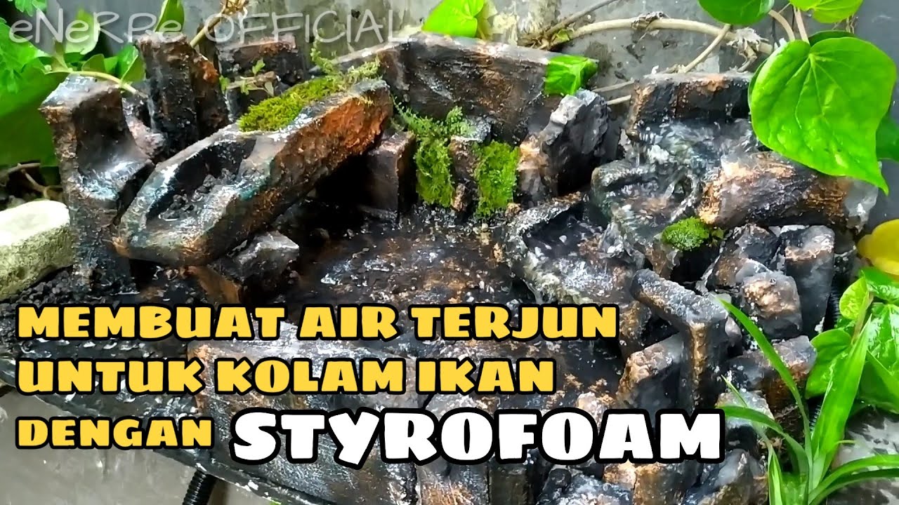 TUTORIAL Membuat Air Terjun Kolam Ikan dengan Limbah Styrofoam #diy # ...