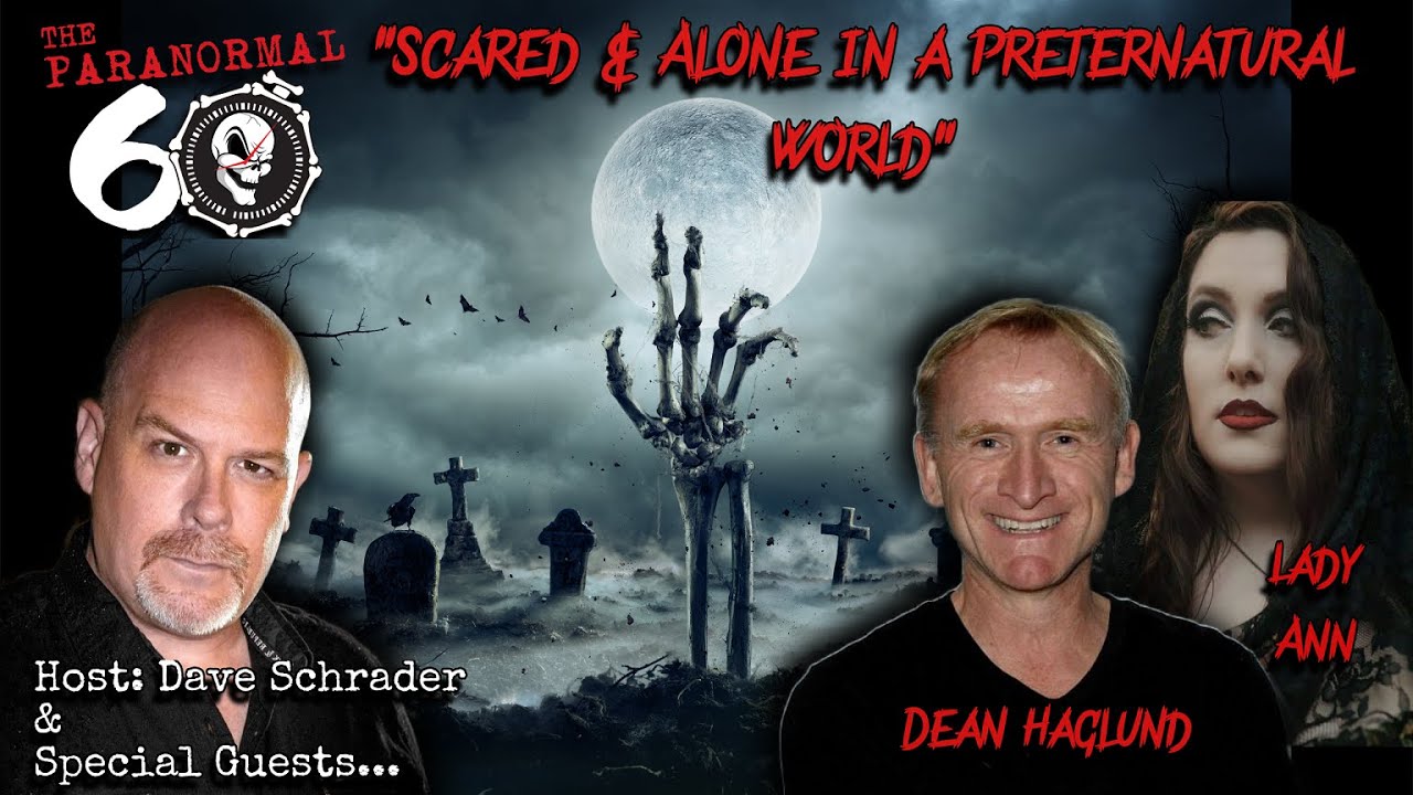 The Paranormal 60 with Dave Schrader - Scared & Alone in a ...