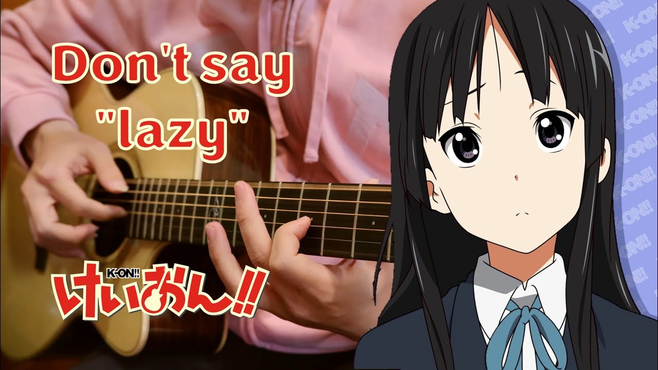 Don't say "lazy" | K-ON! ED | けいおん! | Guitar Fingerstyle Cover - YouTube