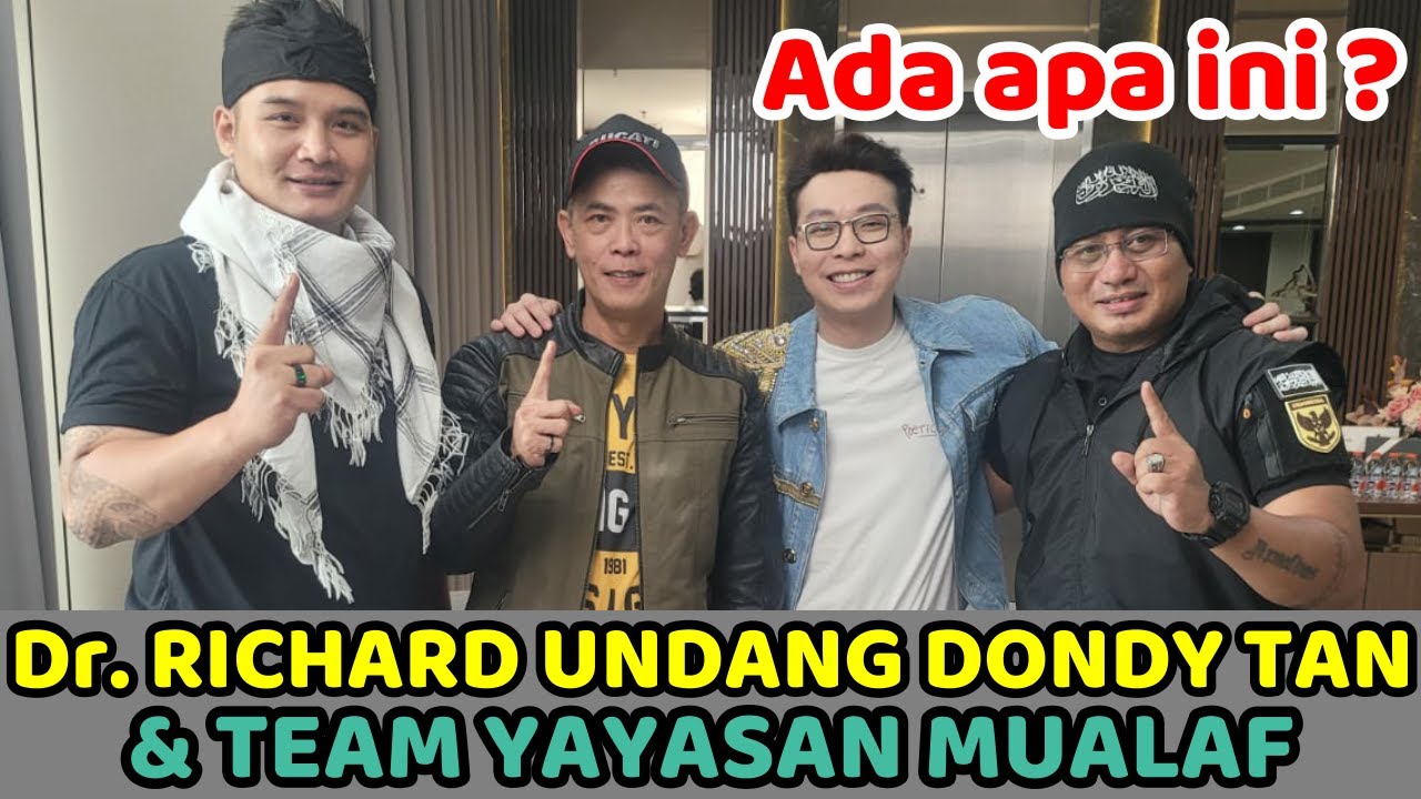 Dr. Richard Undang koh Dondy Tan & Team Yayasan Mualaf..Ada Apa ini ...