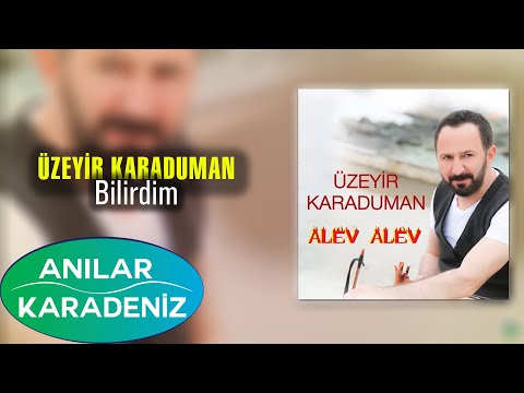 Üzeyir Karaduman - Bilirdim (Official Video)