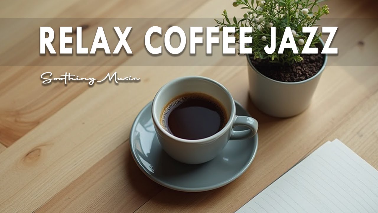 Relax Coffee Music ☕ Soothing Music ~ Positive Bossa Nova Instrumental ...