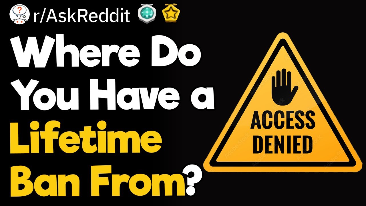 Where Do You Have a Lifetime Ban From? - YouTube