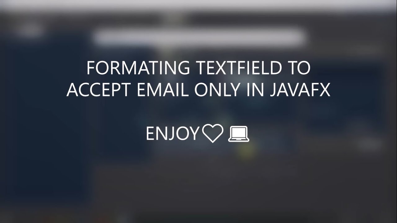 How To Format Textfield To Accept Email Only In 4 Minutes JavaFX How To Format Textfield To Accept Email Only In 4 Minutes JavaFX