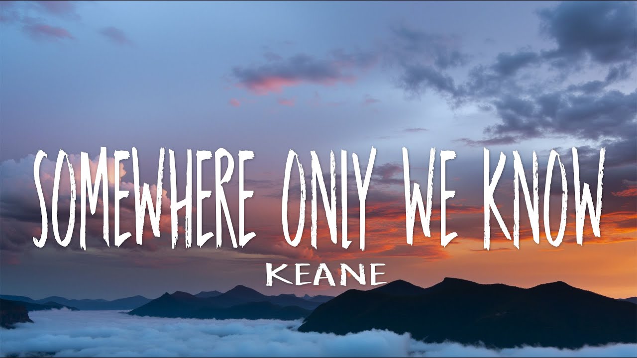 Keane - Somewhere Only We Know (Lyrics) - YouTube