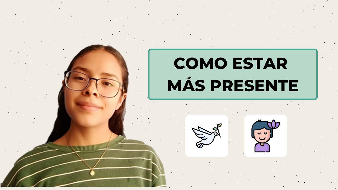 Como estar más presente en tu día - YouTube