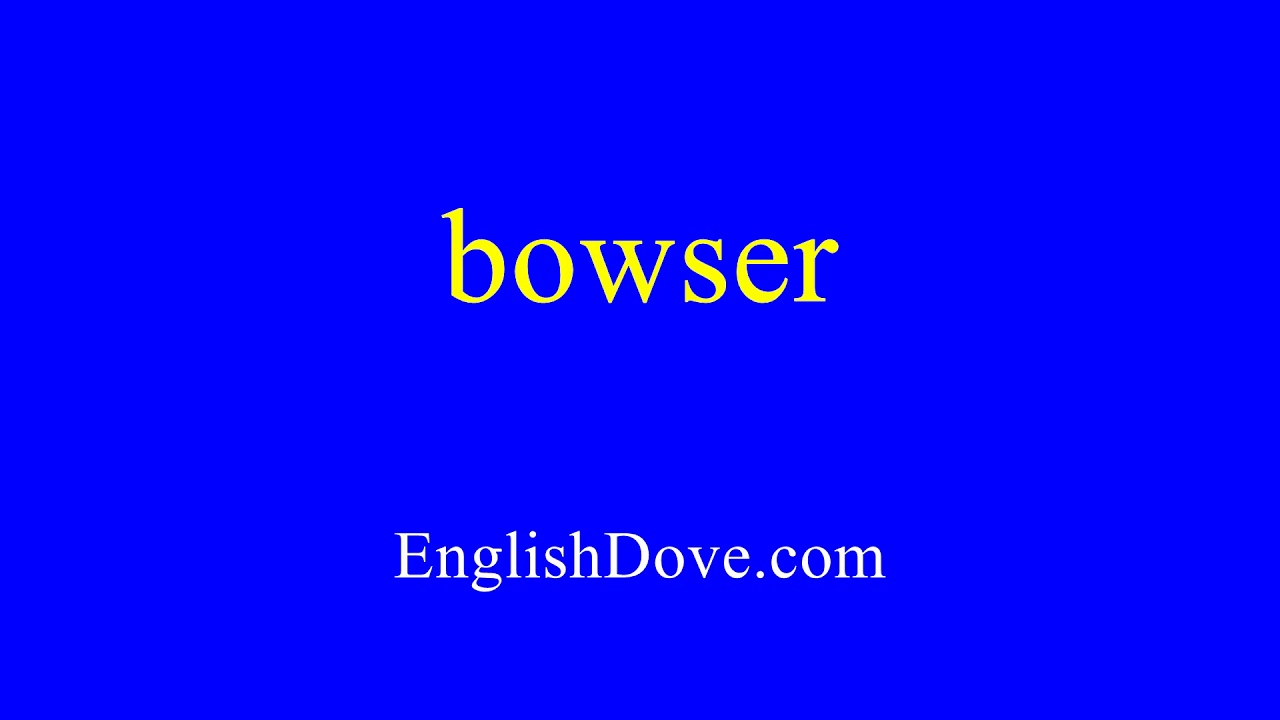 How to pronounce bowser in American English. - YouTube