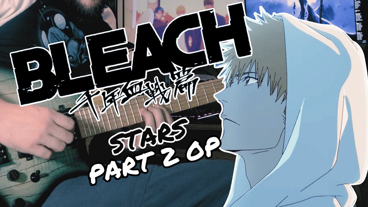 [🎸TABS] BLEACH: Thousand Year Blood War Part 2 OP『STARS // w.o.d』BLEACH ...