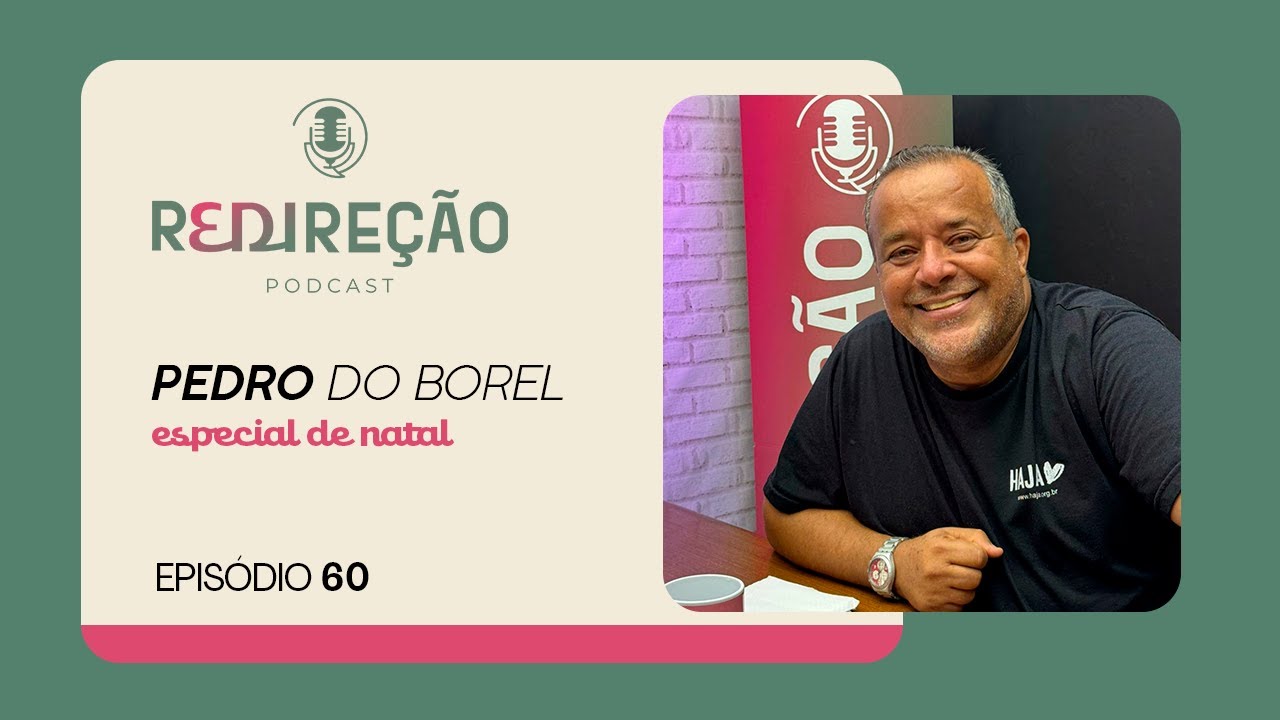 ESPECIAL DE NATAL | Pedro do Borel | Podcast ReDireção - Episódio 60 ...