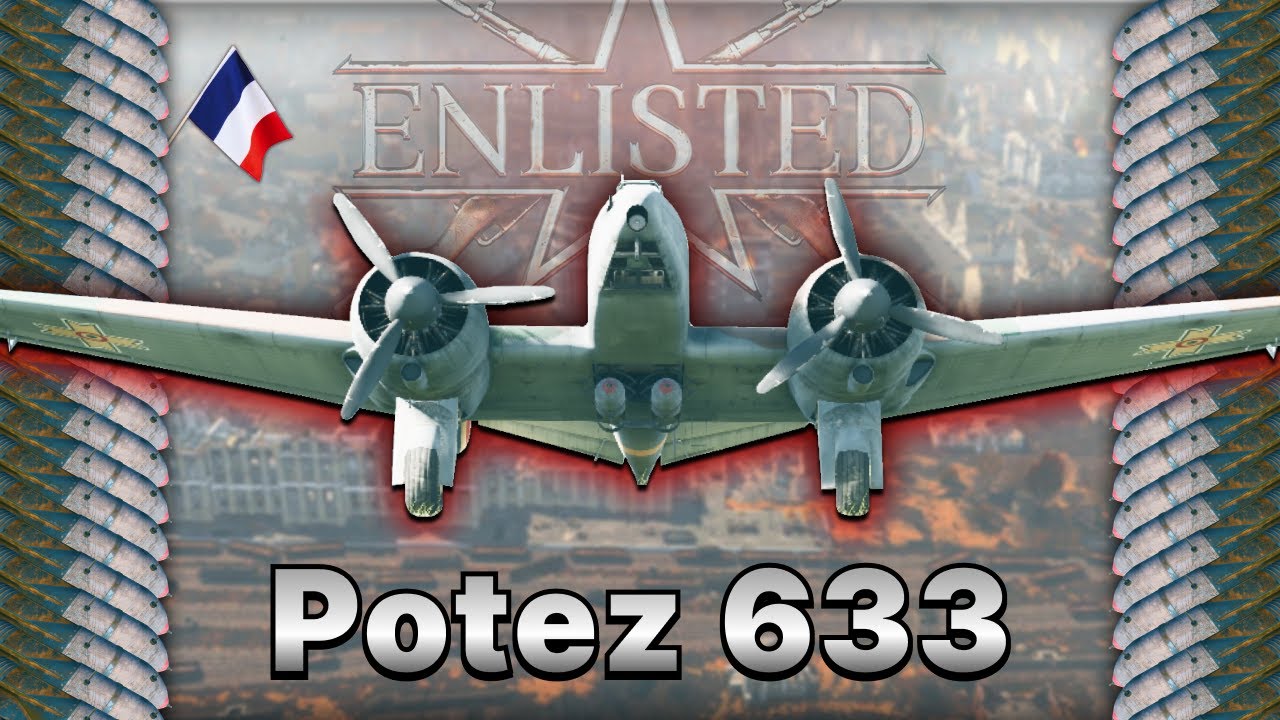 Potez 633 ДЕТАЛЬНЫЙ ГАЙД Enlisted - YouTube