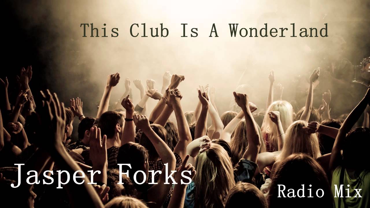 Jasper Forks - This Club Is A Wonderland (Radio Mix) - YouTube