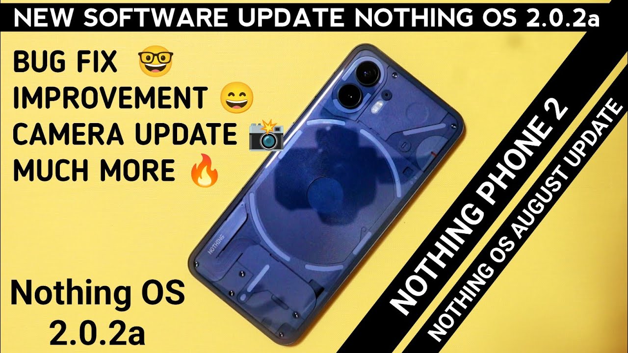 Nothing Phone 2 New Software Update Nothing OS 2.0.2a August Update ...