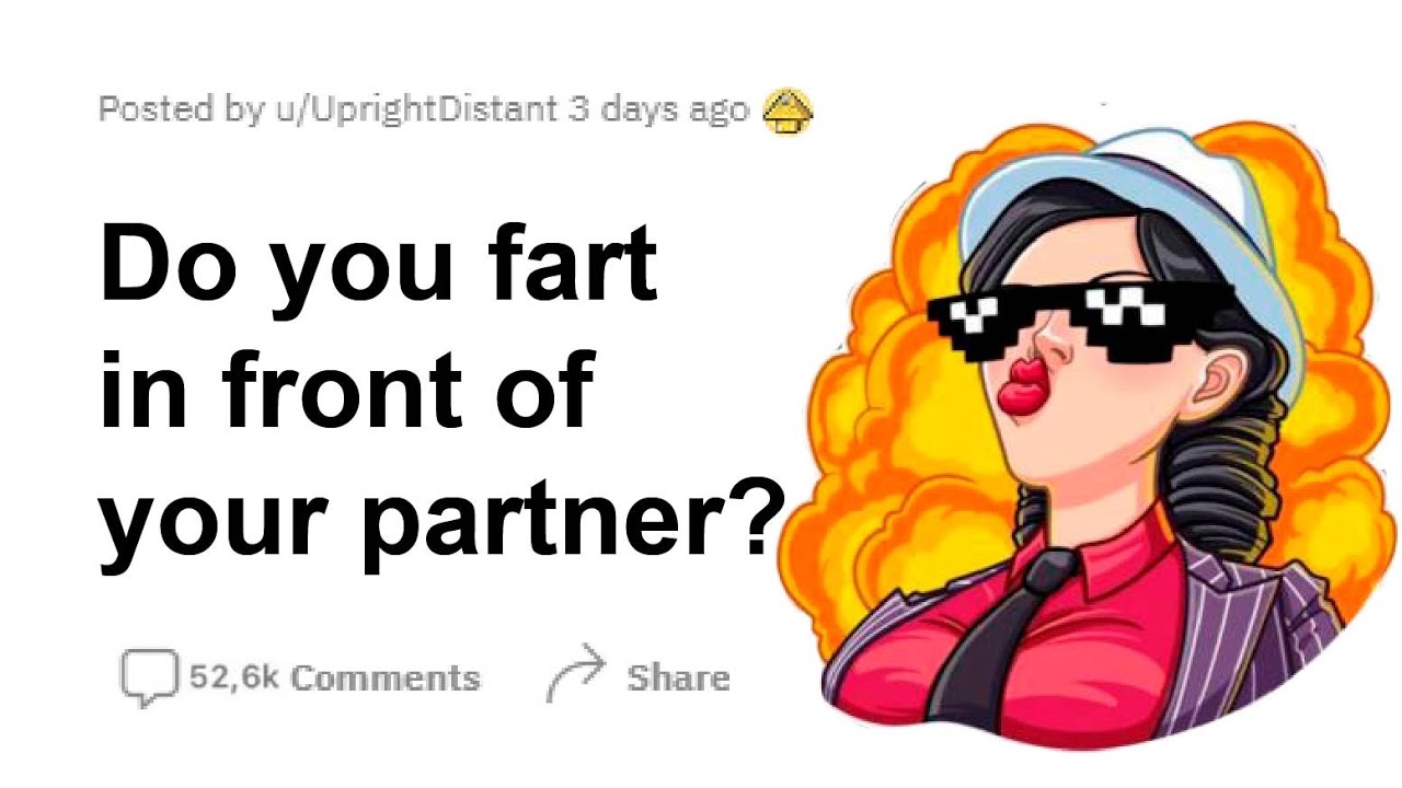Do you fart in front of your partner? Why? Why not? #reddit # ...