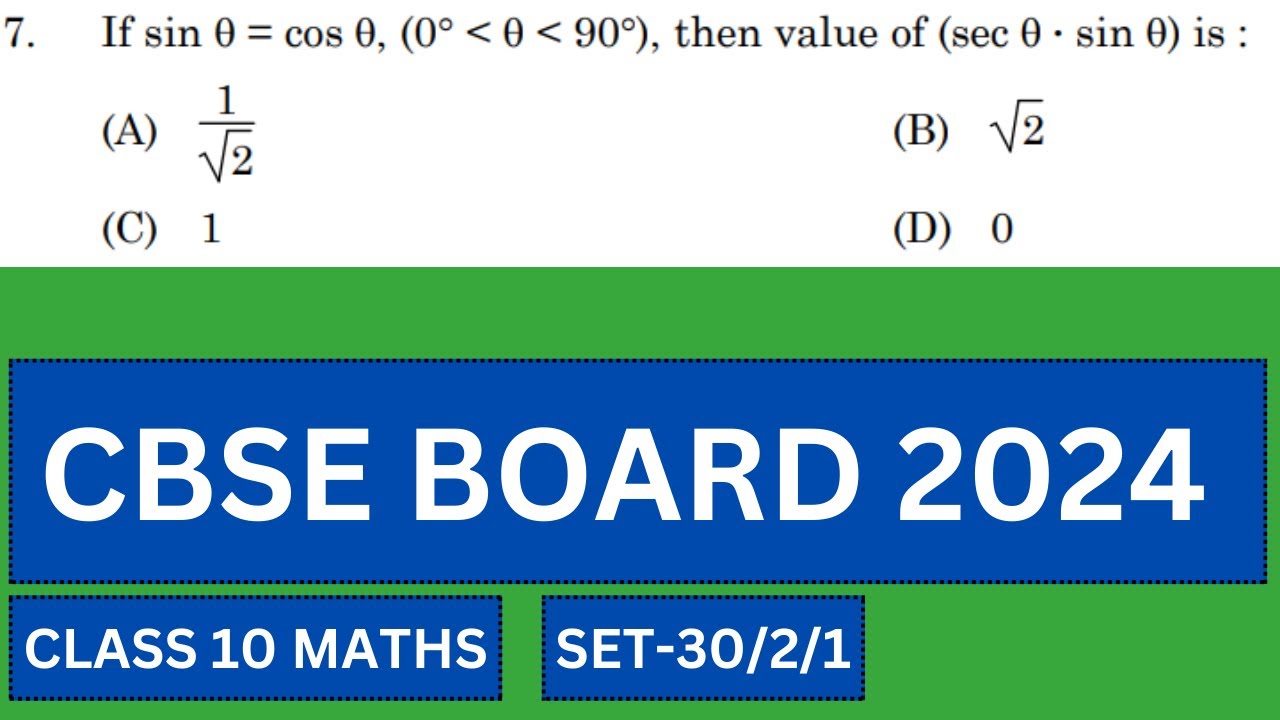 7. If sin θ = cos θ, 0° θ 90°, the value of sec θ ⋅ sin θ is: (A) 1/2 ...