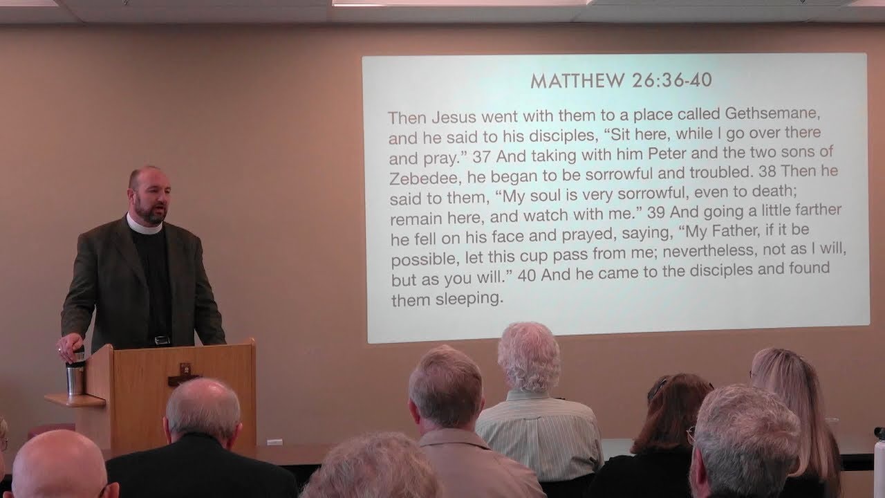 2018-11-25 - Bible Class: Matthew 26: 36-46 "Jesus Prays in Gethsemane ...