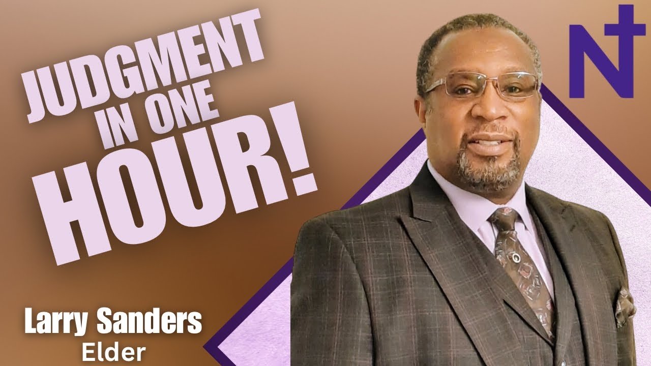 “Judgment in One Hour” | Larry Sanders, Elder - YouTube