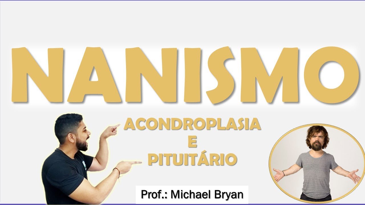 NANISMO - Acondroplasia e Pituitário - AULA 1- Prof. Michael Bryan ...