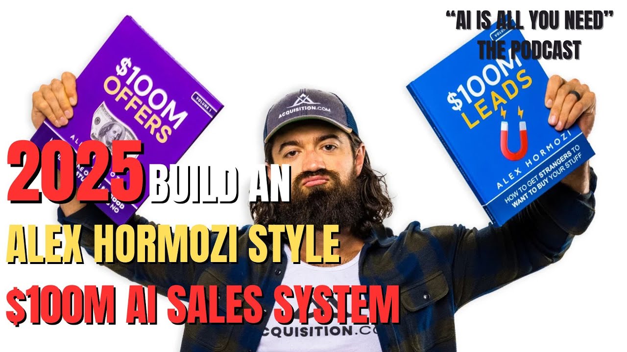2025 BUILD AN ALEX HORMOZI STYLE $100M AI SALES SYSTEM - YouTube