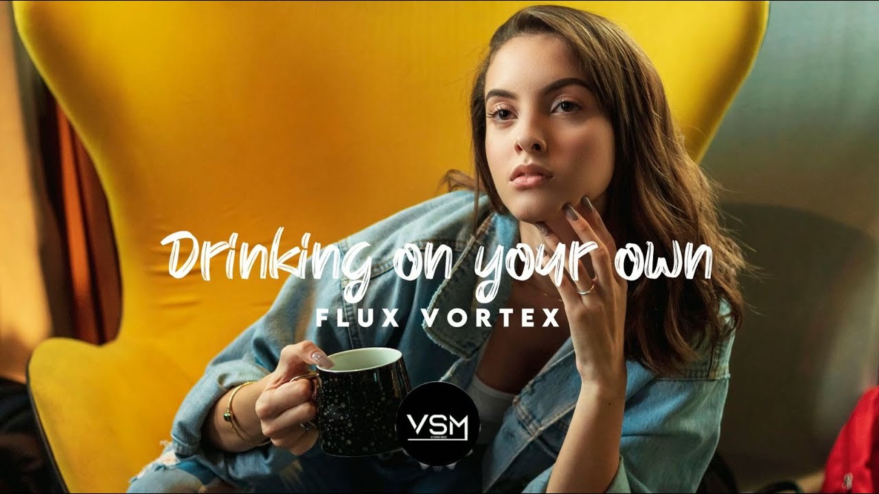 Flux Vortex - Drinking on Your Own 🍷 - YouTube
