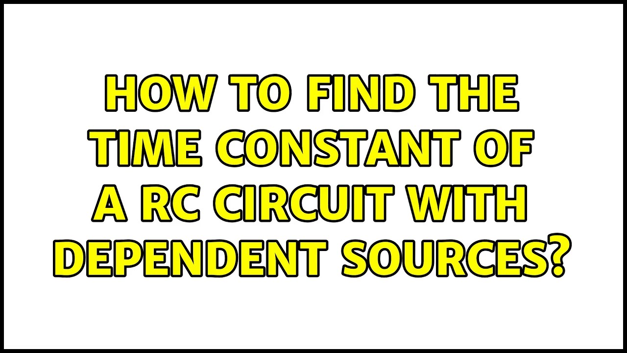 How to find the time constant of a RC circuit with dependent sources ...